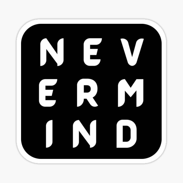 "honestly nevermind" Sticker for Sale by Franciscaillman | Redbubble