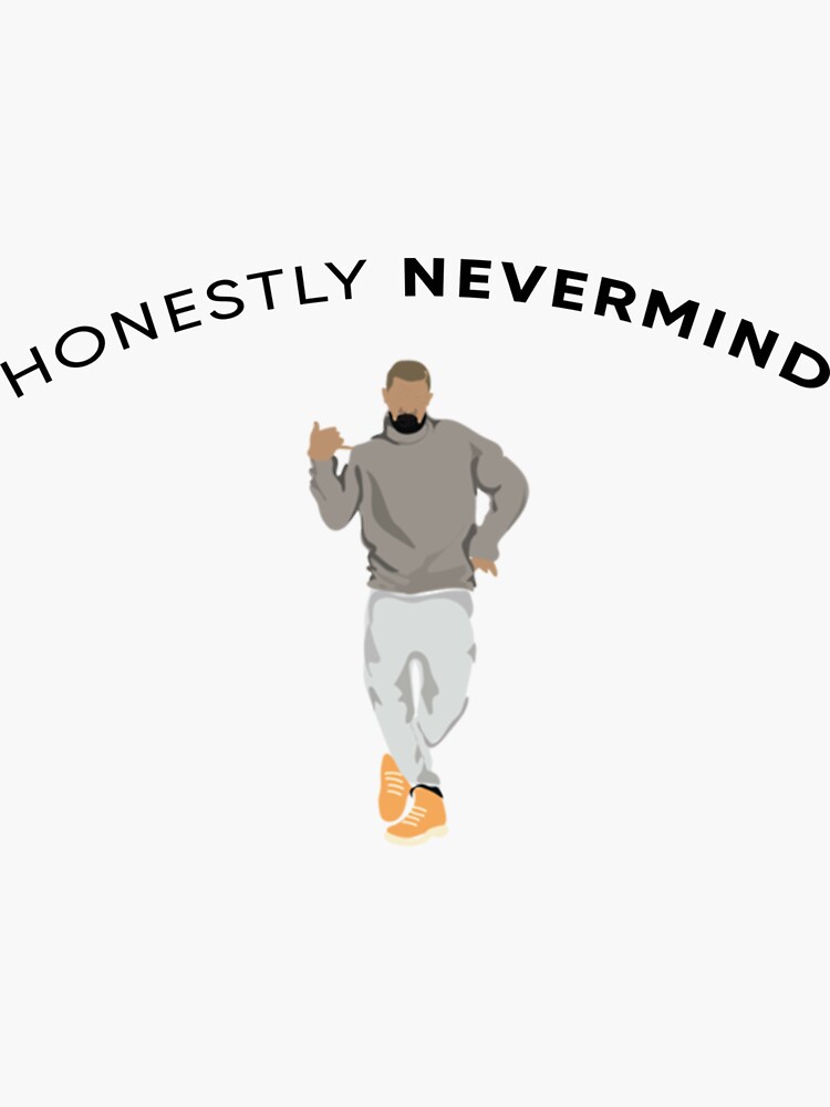 "Honestly nevermind" Sticker for Sale by Franciscaillman | Redbubble