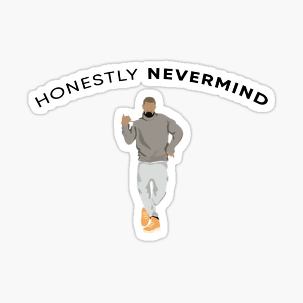 "Honestly nevermind" Sticker for Sale by Franciscaillman | Redbubble