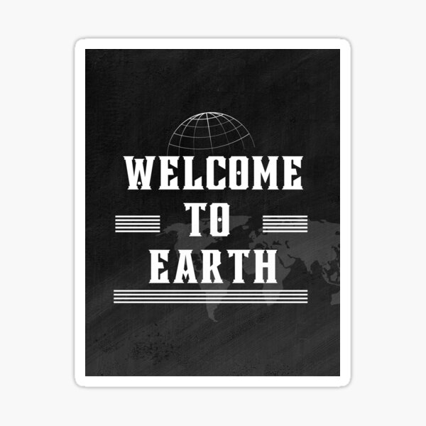 "WELCOME TO EARTH" Sticker for Sale by parklove333 | Redbubble