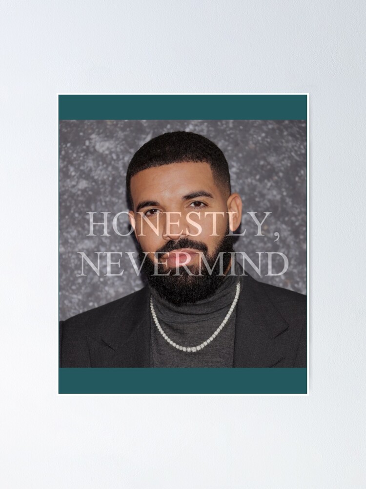 "Drake Honestly Nevermind" Poster for Sale by CorineFeest | Redbubble