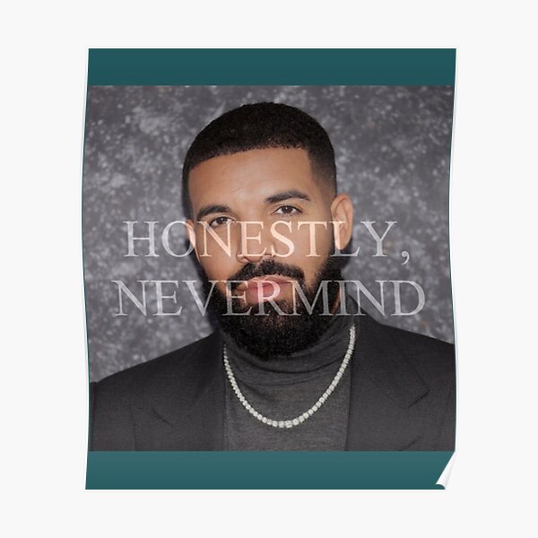 "Drake Honestly Nevermind" Poster for Sale by CorineFeest | Redbubble