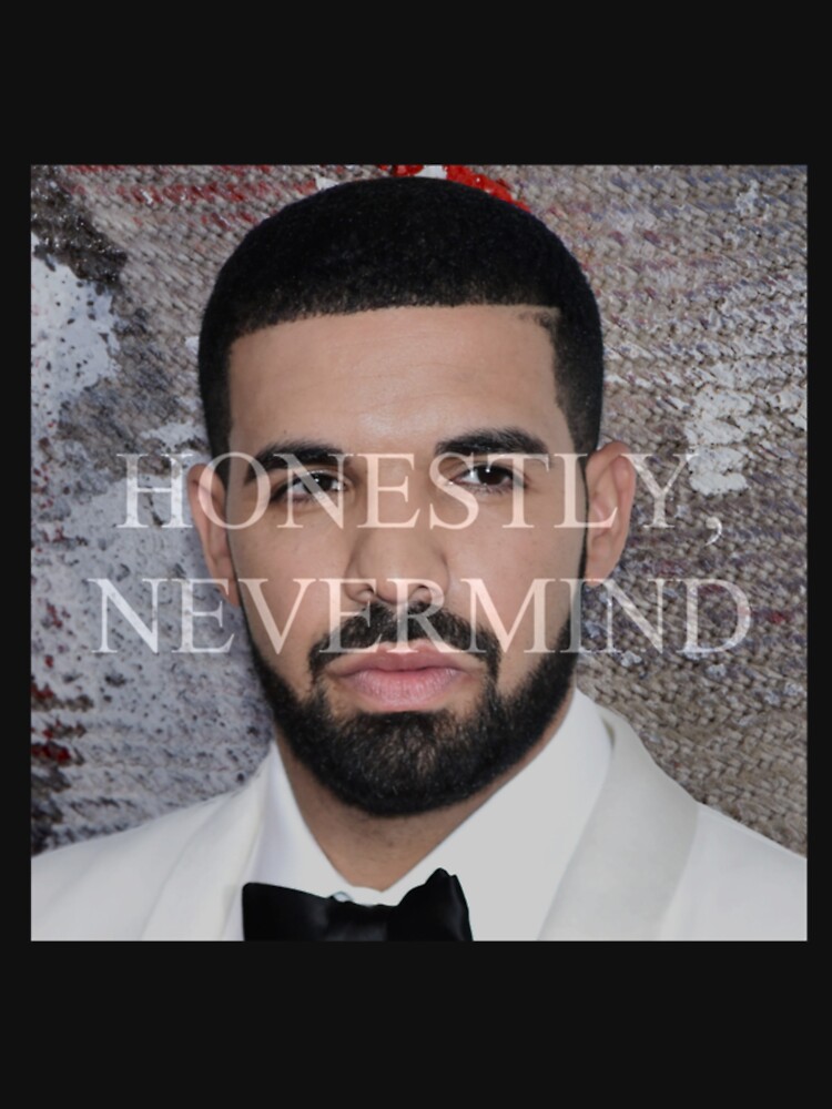 "Drake Honestly Nevermind" T-shirt for Sale by CorineFeest | Redbubble ...