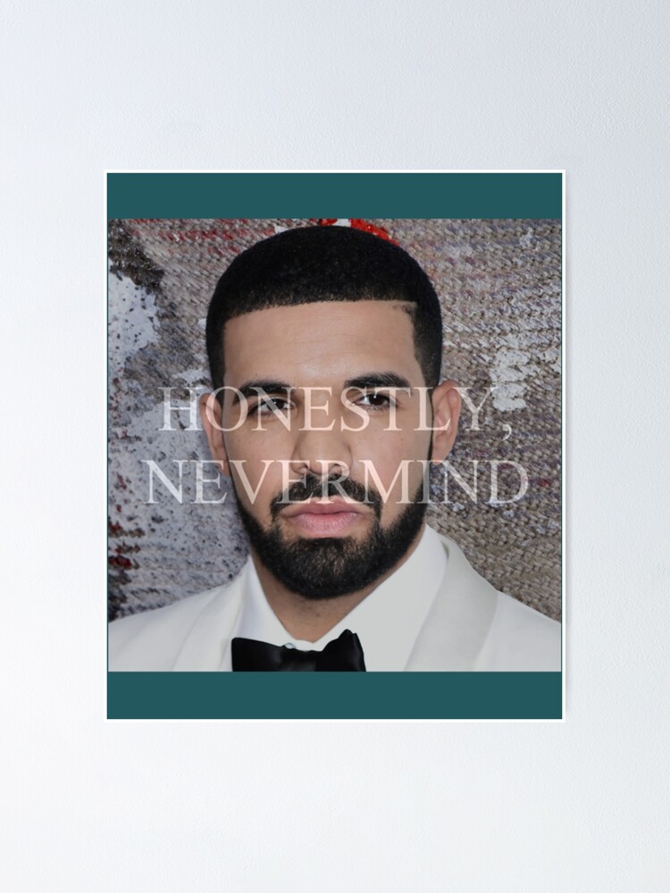 "Drake Honestly Nevermind" Poster for Sale by CorineFeest | Redbubble