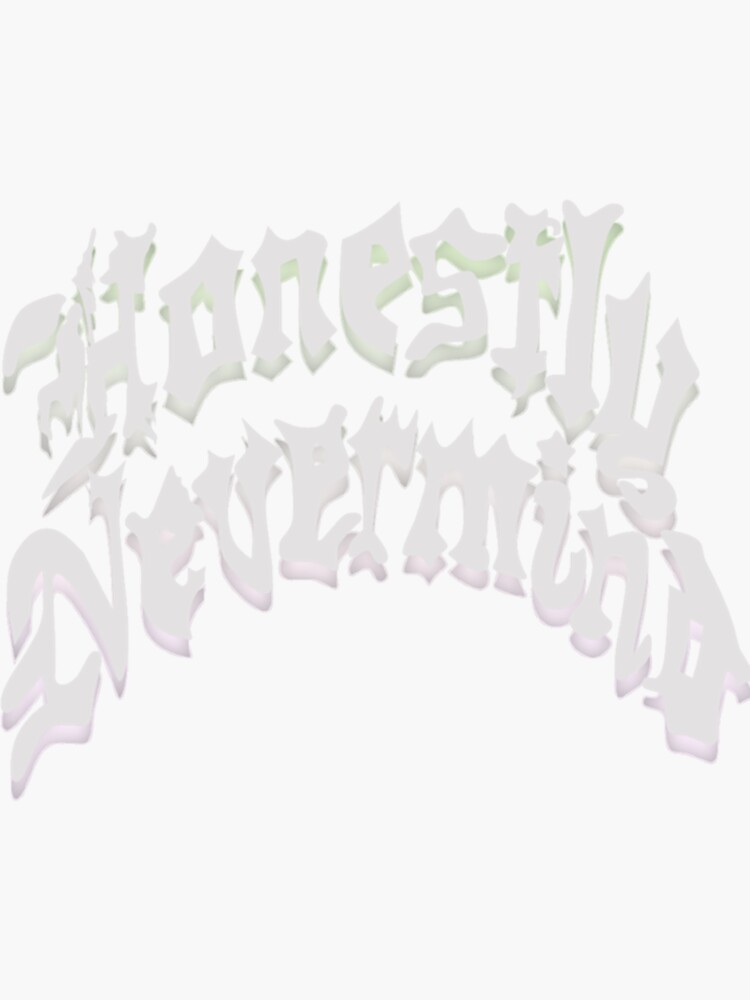 "honestly nevermind" Sticker for Sale by CorineFeest | Redbubble