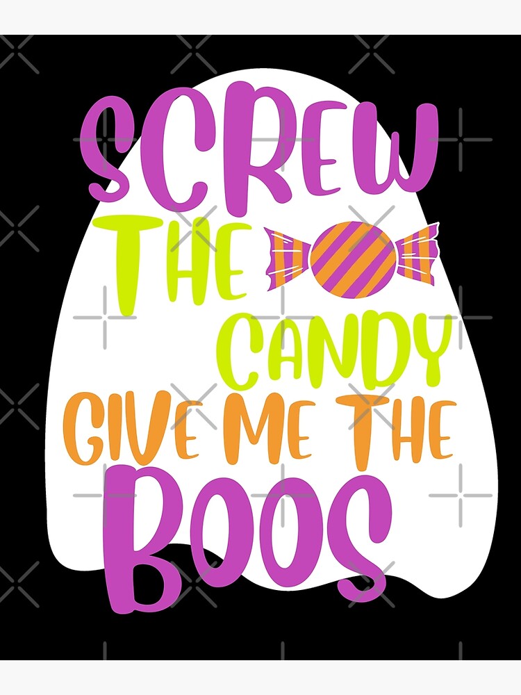 "Screw The Candy Give Me the Boos Funny Halloween 2022 Ghost" Poster ...