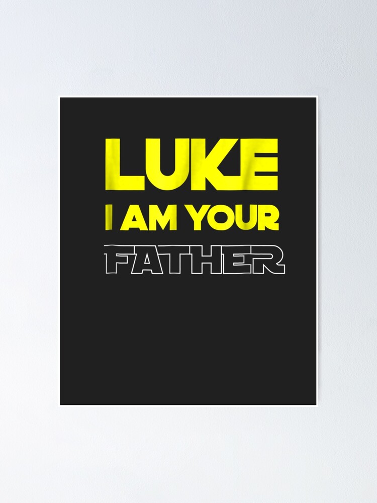 "Great funny fathers day from Luke to his father" Poster for Sale by ...