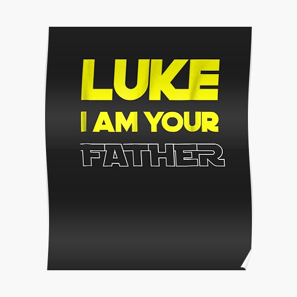 "Great funny fathers day from Luke to his father" Poster for Sale by ...