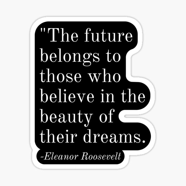 "Inspirational Phrase -Eleanor Roosevelt" Sticker for Sale by ...