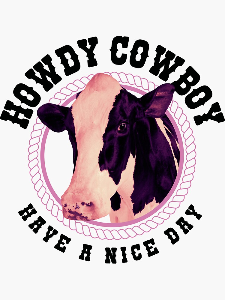 "Howdy Cowboy, Funny Cow" Sticker for Sale by AMixOfThings | Redbubble