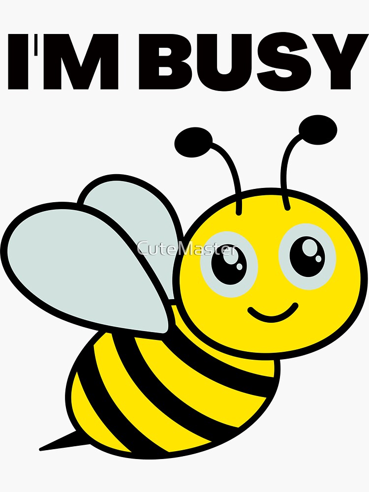 "Cute Bee: Yellow and Black. I'm Busy" Sticker for Sale by CuteMaster ...