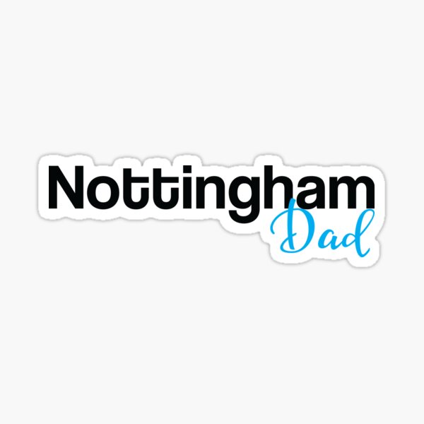 "Nottingham Dad" Sticker for Sale by GoodVibesWX9 | Redbubble
