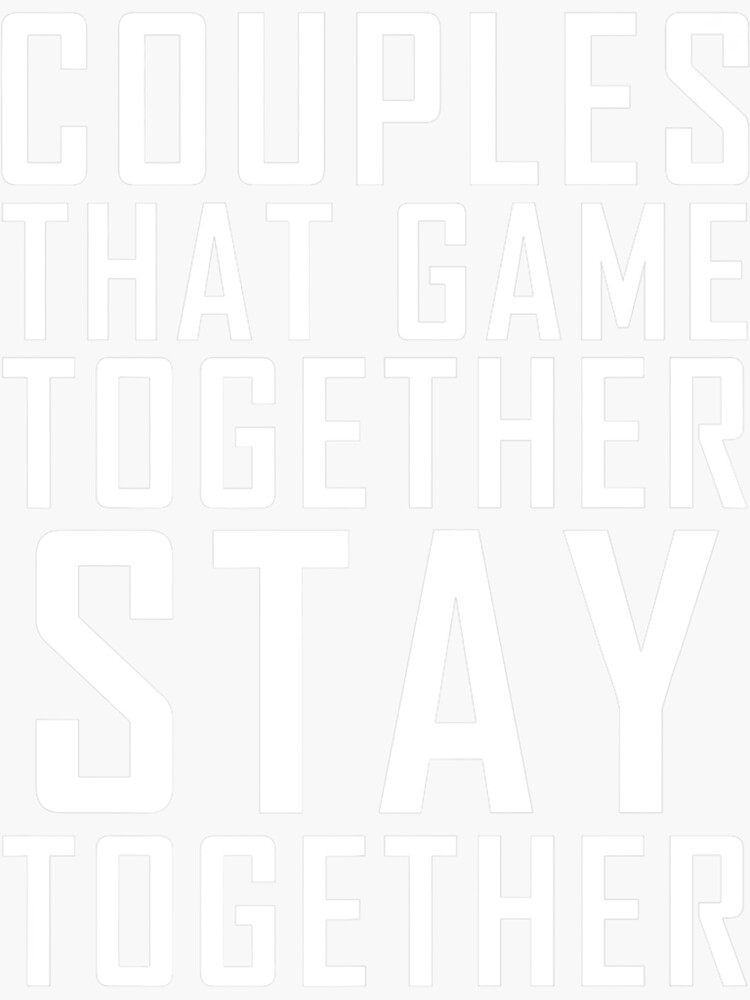 "Couples That Game Together Stay Together Gamer Couple" Sticker for ...