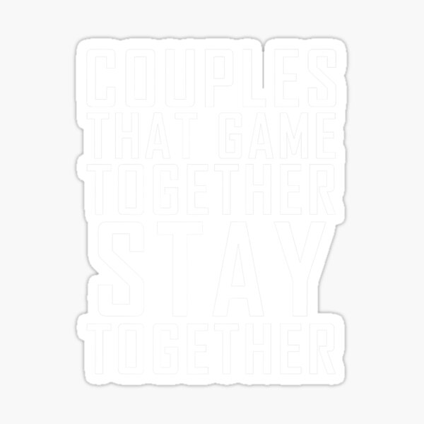 "Couples That Game Together Stay Together Gamer Couple" Sticker for ...