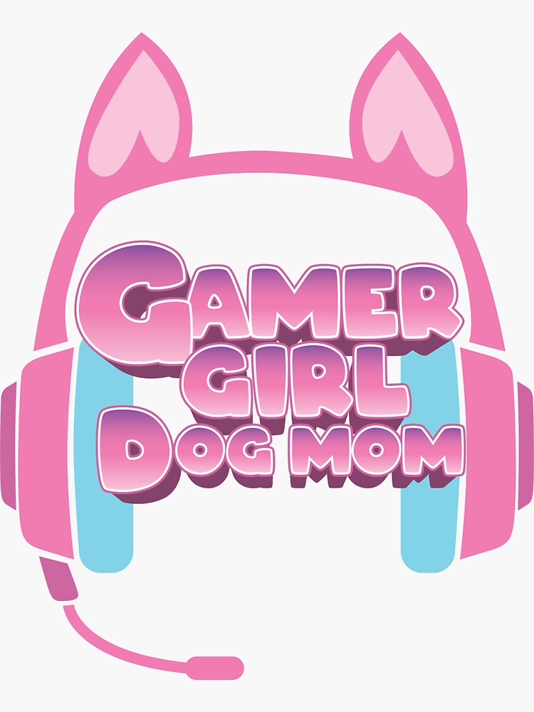 "Gamer Girl, Dog Mom" Sticker for Sale by TomatoTinMafia | Redbubble