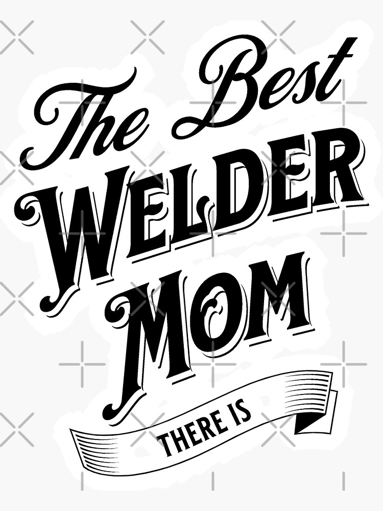 "The Best Welder Mom - Welder gift saying" Sticker for Sale by ...