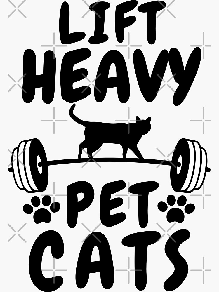 "Lift Heavy Pet Cats Funny Gym Cat Lover Funny Weightlifting-Cat Owner ...