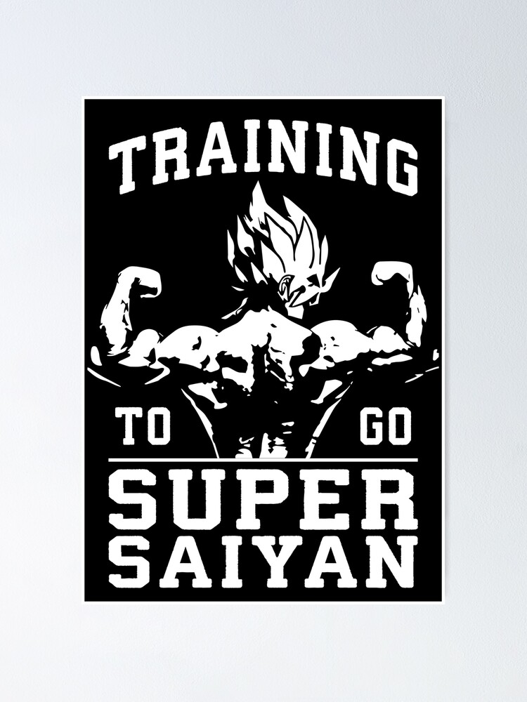 "Training To Go Super Saiyan - Anime Gym Motivational" Poster for Sale ...