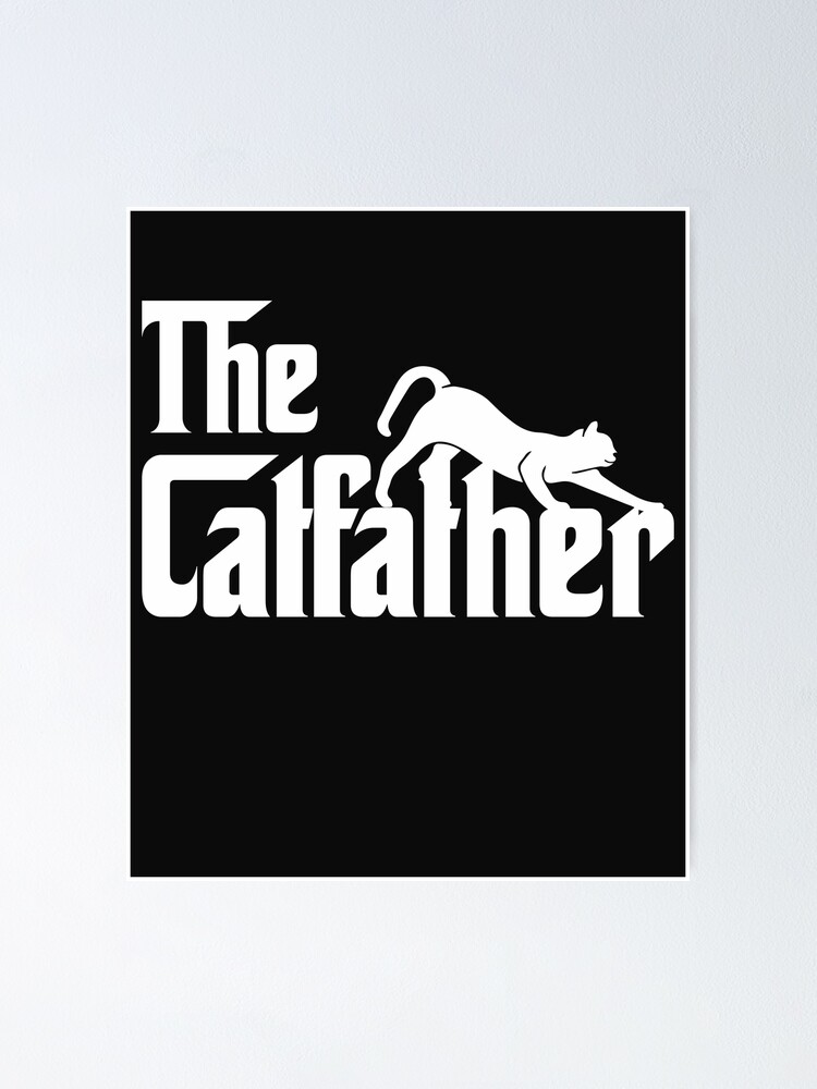 "The Catfather. The cat father" Poster for Sale by besas-designs ...