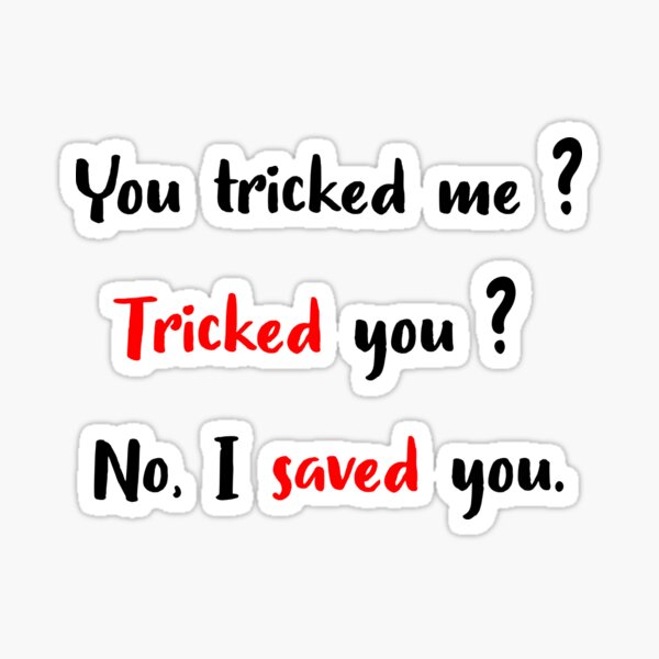 "You tricked me ?" Sticker by pauRoLa | Redbubble