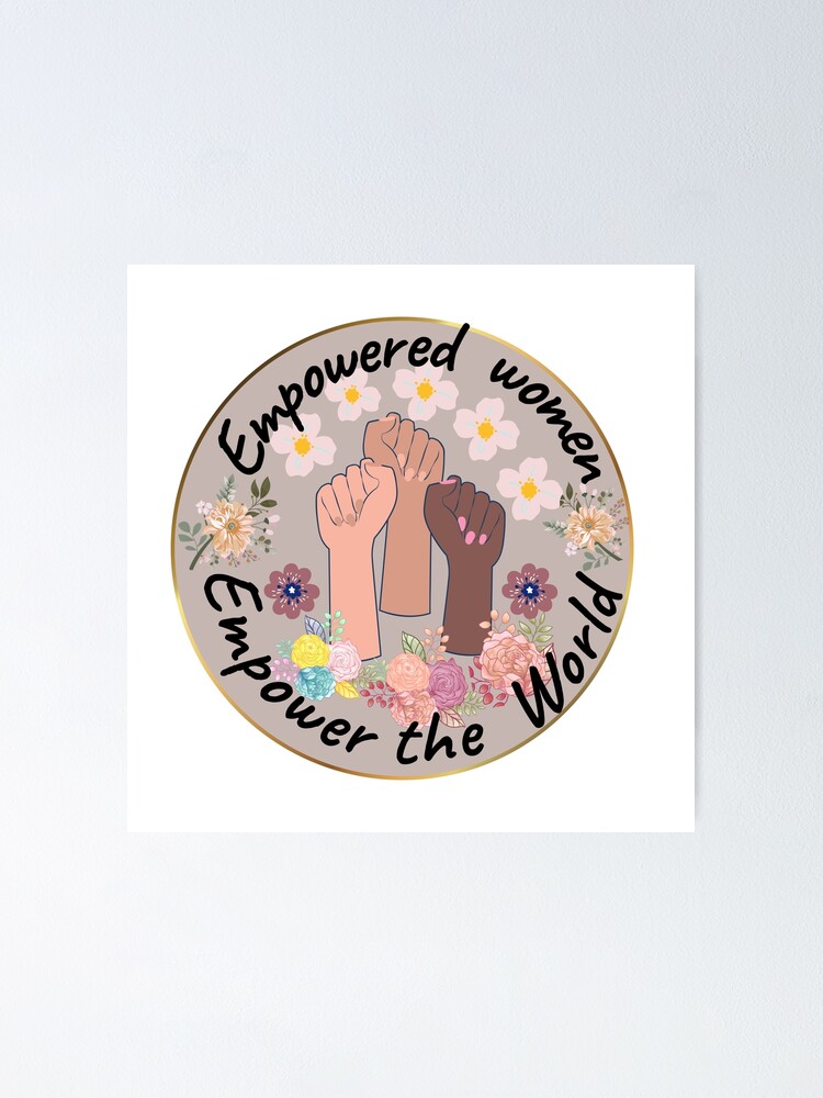"Empowered Women Empower The World " Poster for Sale by Dcreativehead ...