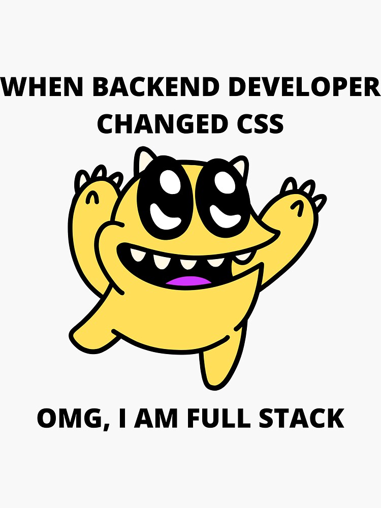 "Developer Memes Gift For Full Stack Developer CSS Joke Backend Developer" Sticker for Sale by ...