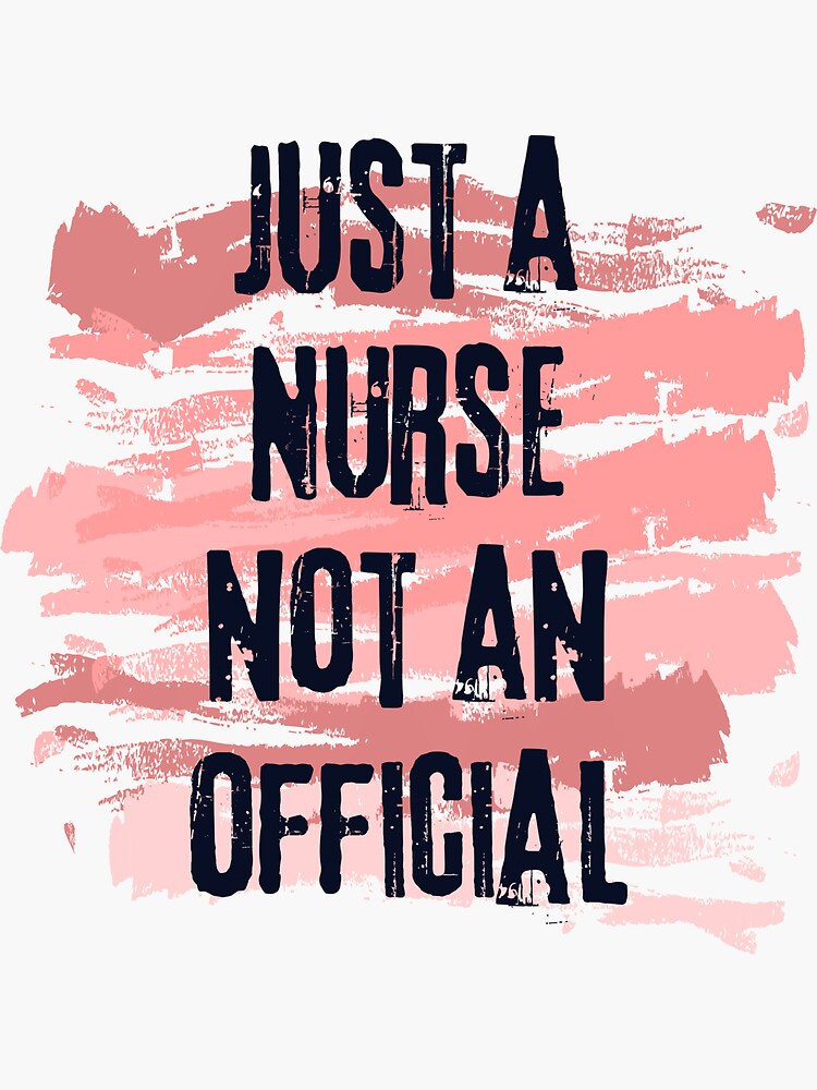 "Just a nurse not an official" Sticker for Sale by marunstudio | Redbubble