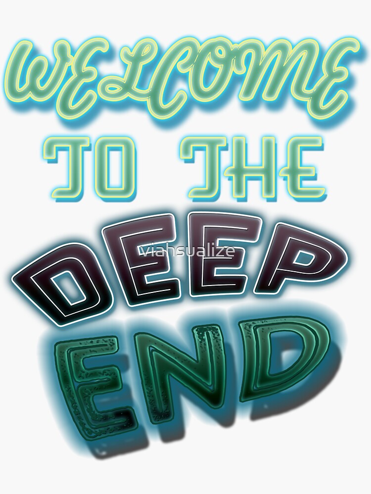 "Welcome to the deep end" Sticker by viahsualize | Redbubble