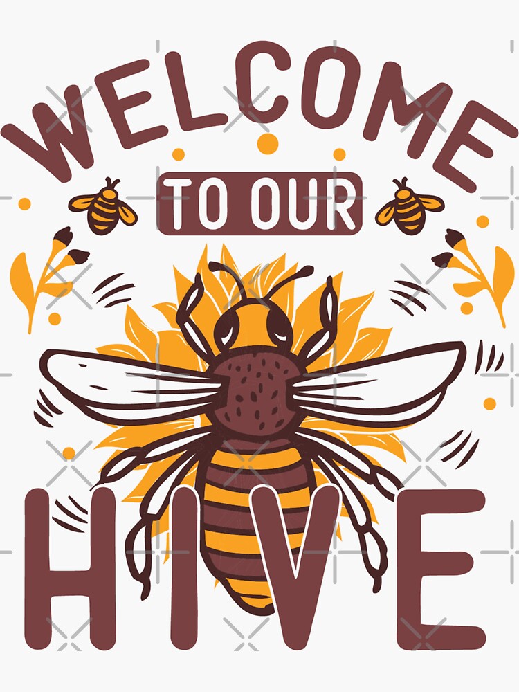 "Welcome To Our Hive" Sticker for Sale by kapiks | Redbubble