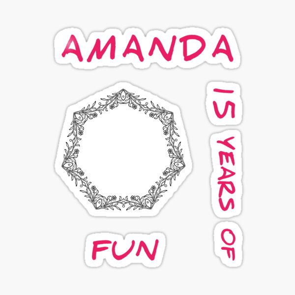 "AMANDA NAME STICKER: 15 YEARS OF FUN" Sticker for Sale by AlexRelax ...