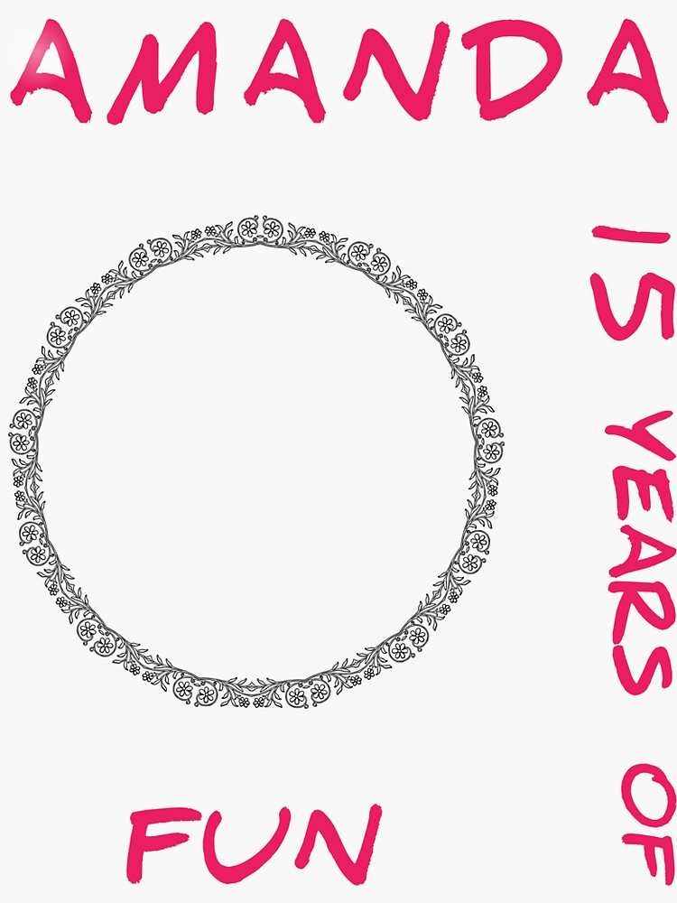 "AMANDA NAME STICKER: 15 YEARS OF FUN" Sticker for Sale by AlexRelax ...