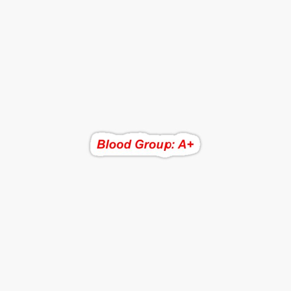 "Blood Group: A+" Sticker for Sale by ResonateArts | Redbubble