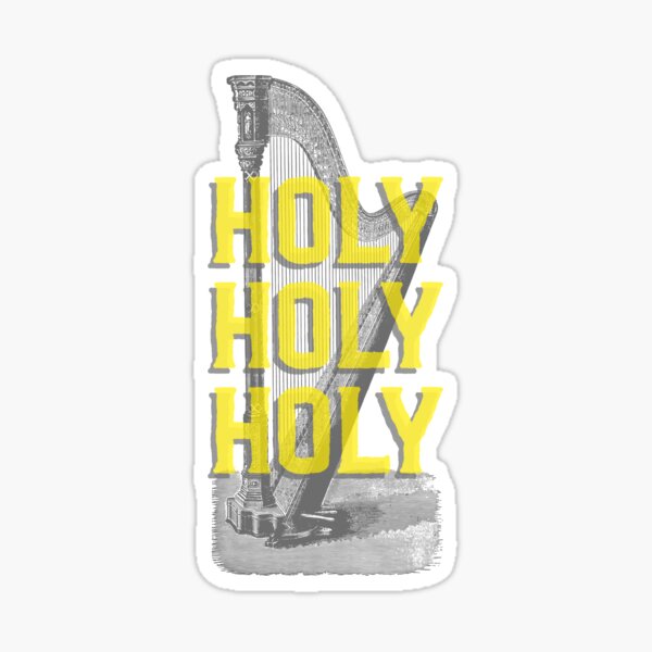 "Holy, Holy, Holy" Sticker for Sale by thesalleyhouse | Redbubble