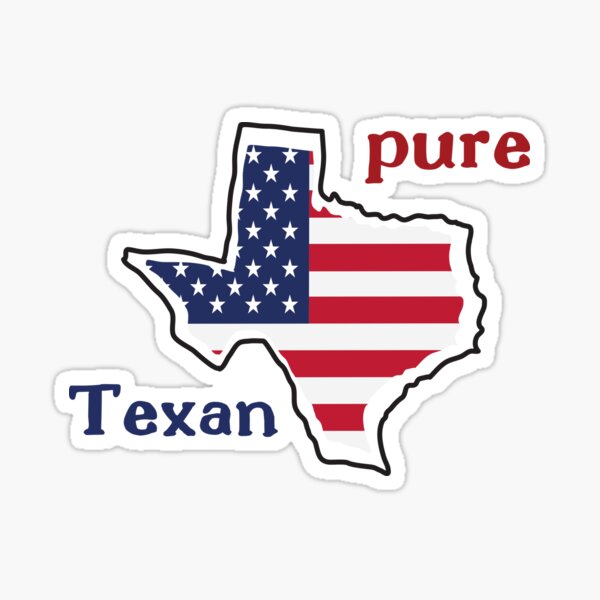 "Pure Texan " Sticker for Sale by BOZMAR | Redbubble