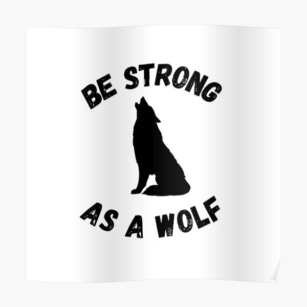 " Be strong as a wolf-motivational" Poster for Sale by PacePoint ...