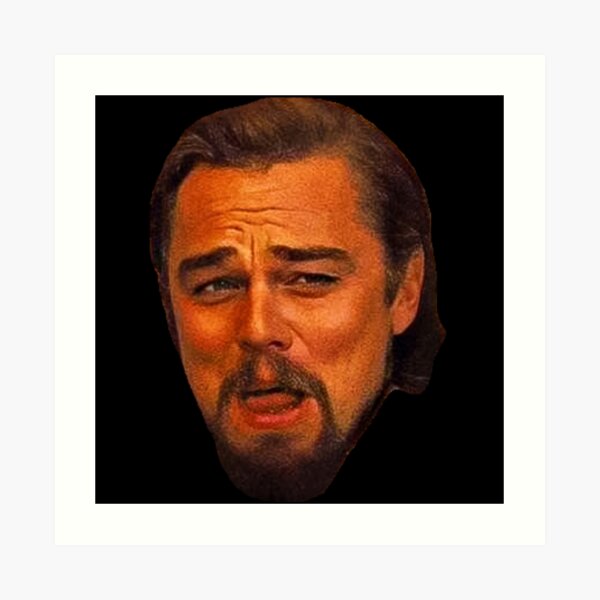 "Leonardo DiCaprio Laughing Django Unchained Calvin Candie Meme" Art ...