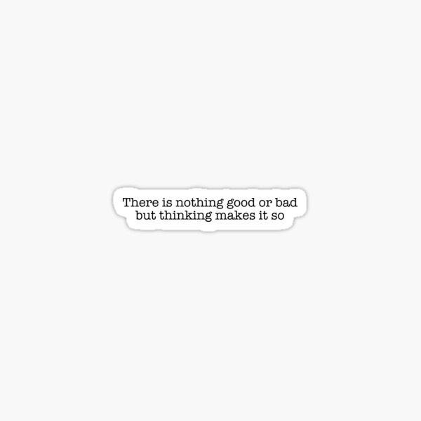 "Affirmation - Nothing Good Or Bad " Sticker for Sale by TrissyGang ...