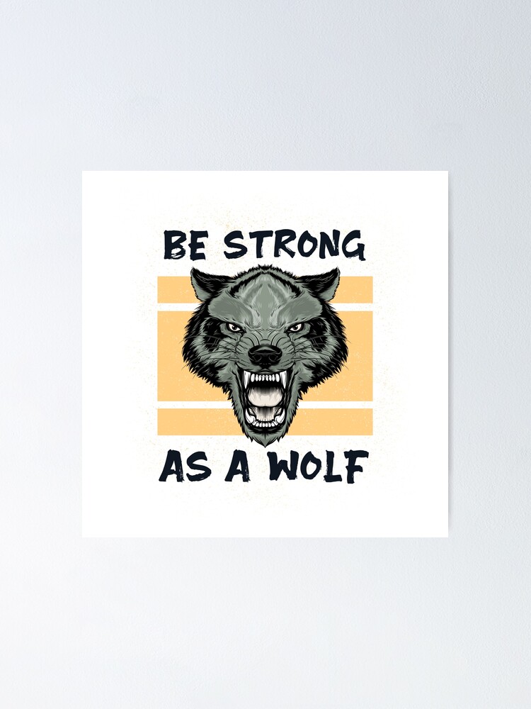 " Be strong as a wolf-motivational" Poster for Sale by Dobizz | Redbubble