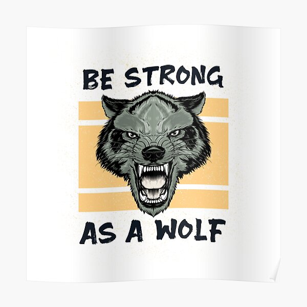 " Be strong as a wolf-motivational" Poster for Sale by Dobizz | Redbubble