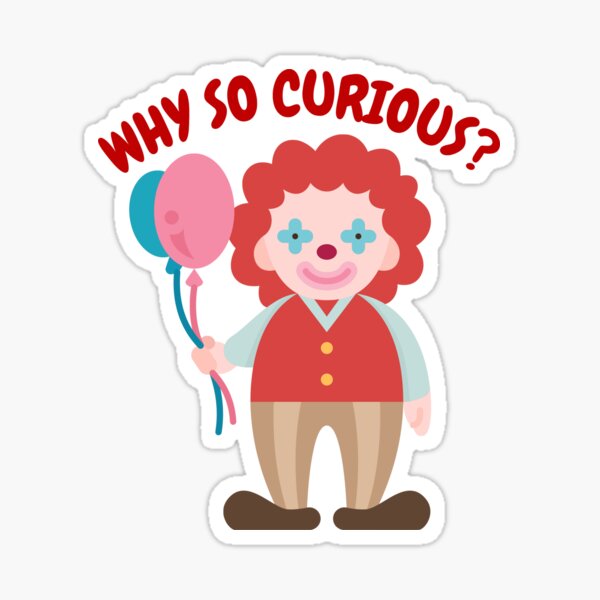 "why so curious" Sticker for Sale by Koev1 | Redbubble