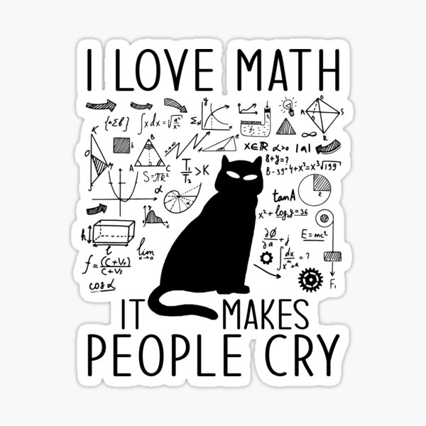 "I Love Math It Makes People Cry Sarcastic Math Geek Gifts Cat" Sticker ...