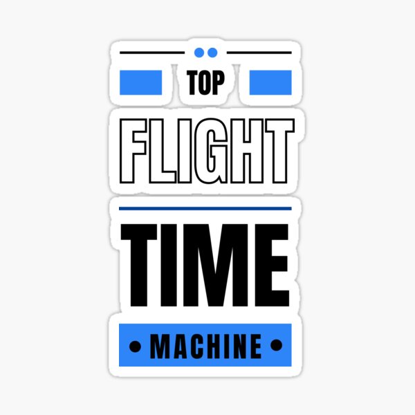 "top flight time machine " Sticker for Sale by shoppingvalley | Redbubble