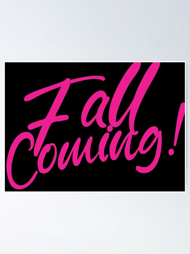 "Fall Coming" Poster for Sale by SnideApperals | Redbubble