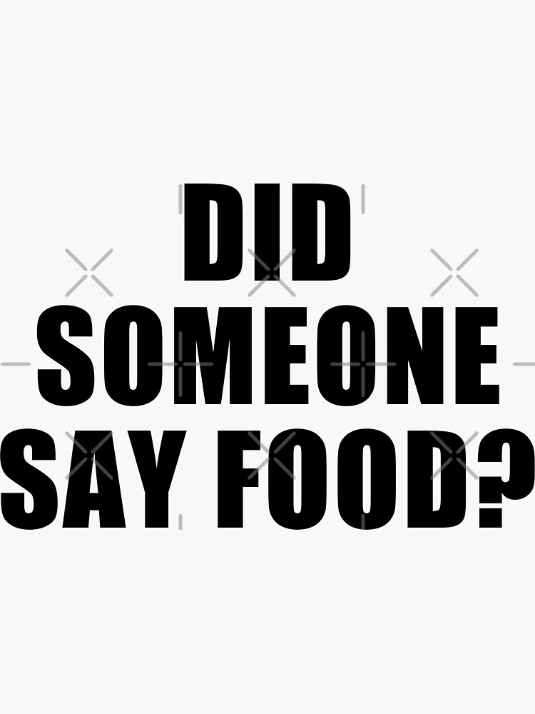 "did someone say food?" Sticker for Sale by Eriksonshop | Redbubble