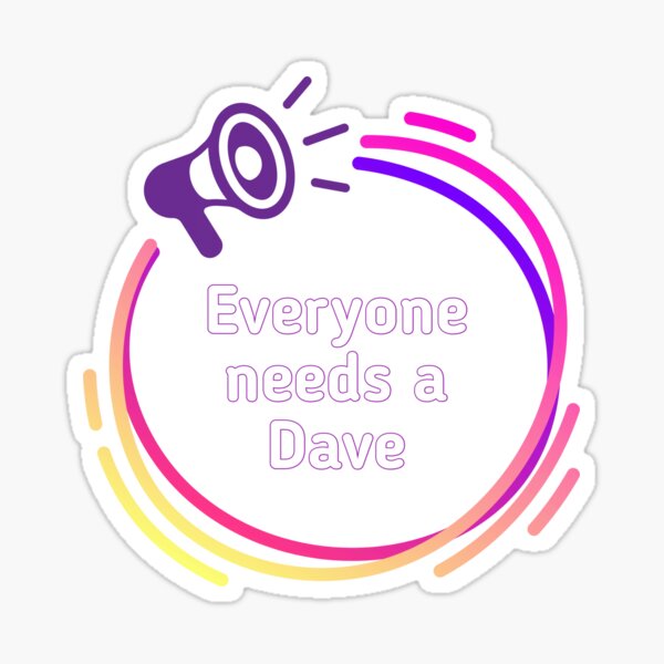 "Funny Everyone needs a Dave" Sticker for Sale by ROBOUE | Redbubble