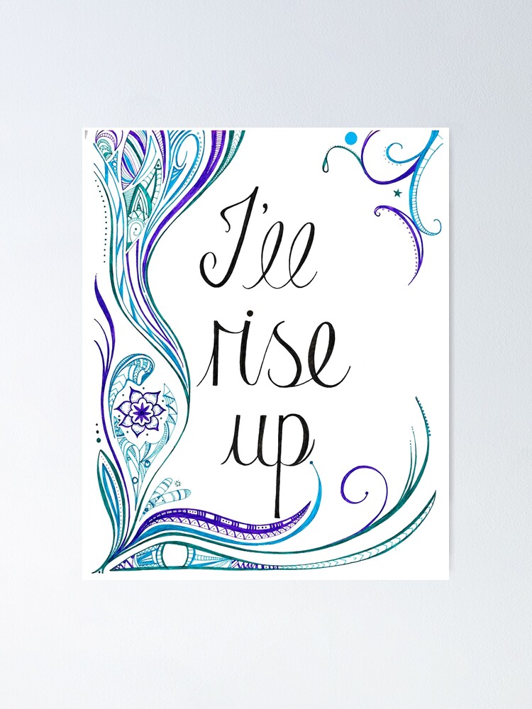 I ll Rise Up Swirls Poster By Leishmania Redbubble i-ll-rise-up-swirls-poster-by-leishmania-redbubble