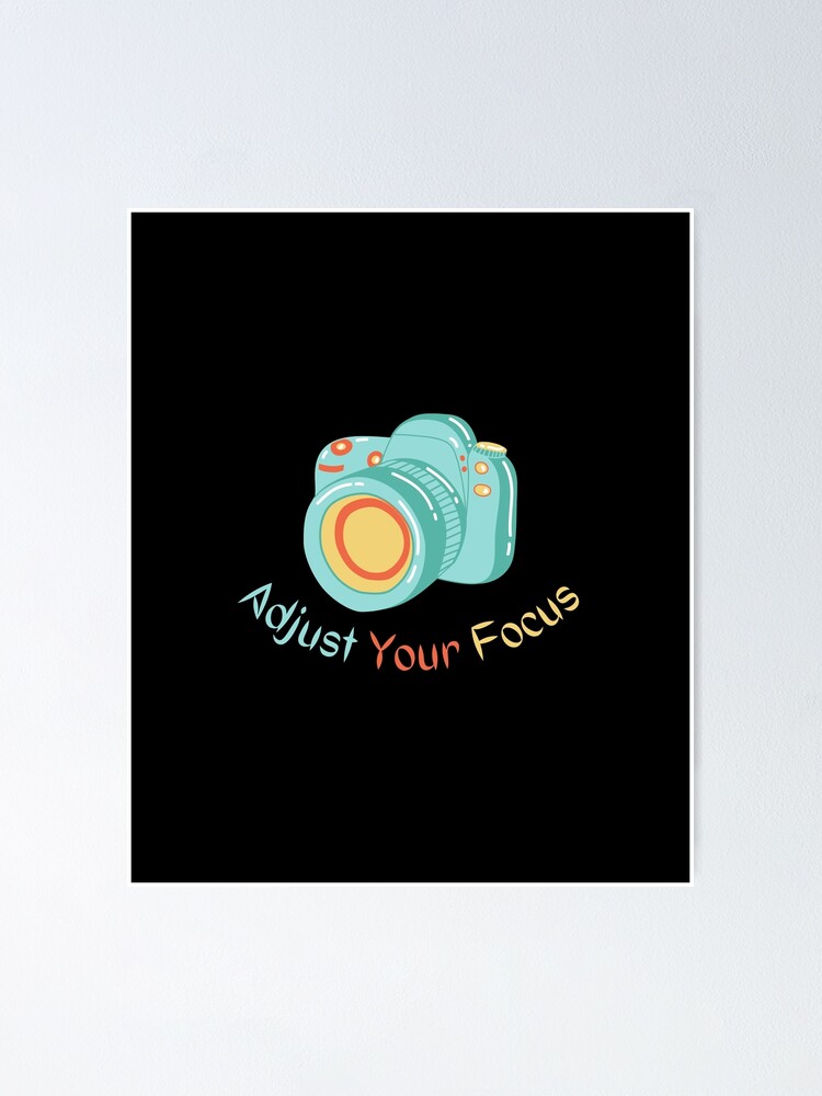 "Adjust your Focus" Poster for Sale by Saimia | Redbubble