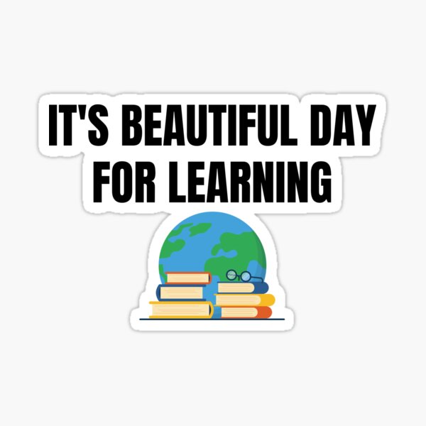 "it's beautiful day for learning" Sticker for Sale by Eriksonshop ...