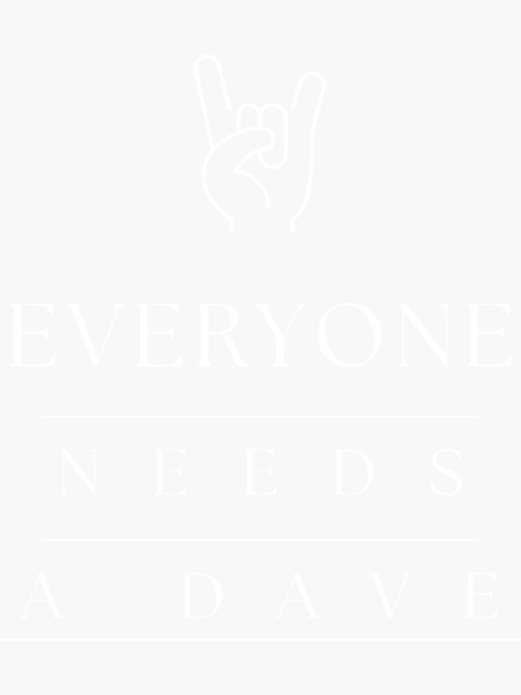"Funny Everyone needs a Dave" Sticker for Sale by ROBOUE | Redbubble