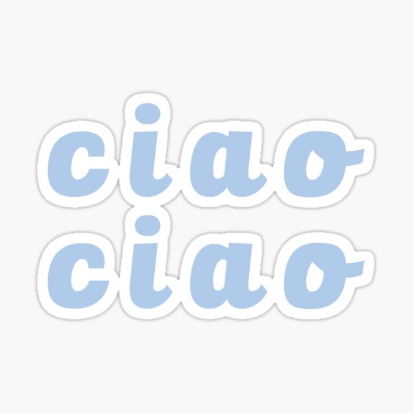 Ciao Stickers | Redbubble